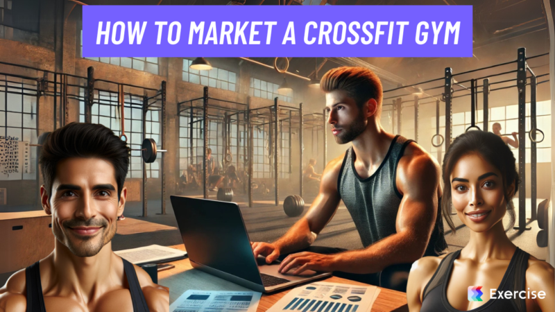How to Market a CrossFit Gym in 2025 (Tips + Case Studies) | Exercise.com