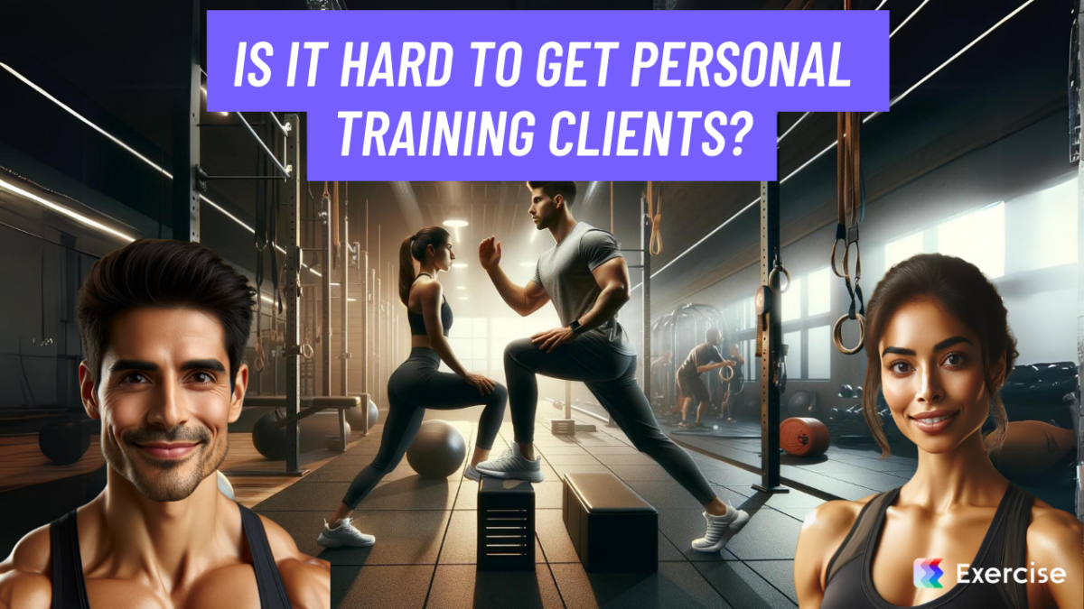 Is it hard to get personal training clients? | Exercise.com