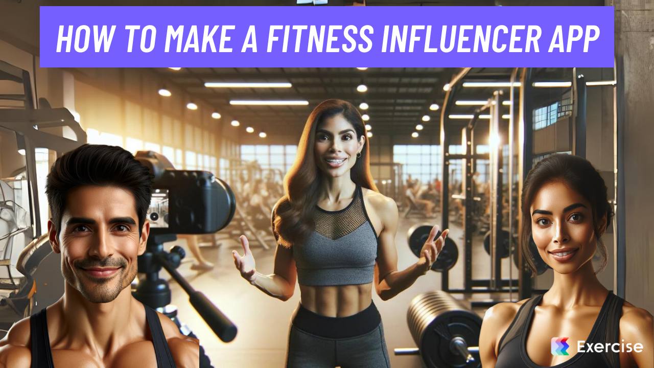 How to Make a Fitness Influencer App in 2024 | Exercise.com