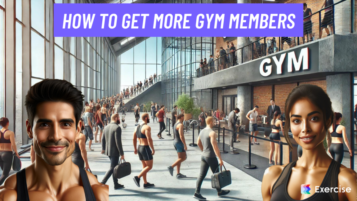 How to Get More Gym Members (that Stick!) in 2024 | Exercise.com
