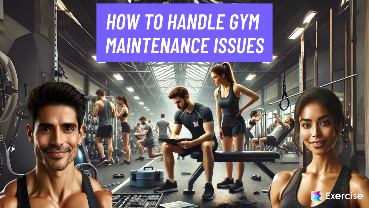 How to Handle Gym Maintenance Issues (Guide + Tips to Save) | Exercise.com