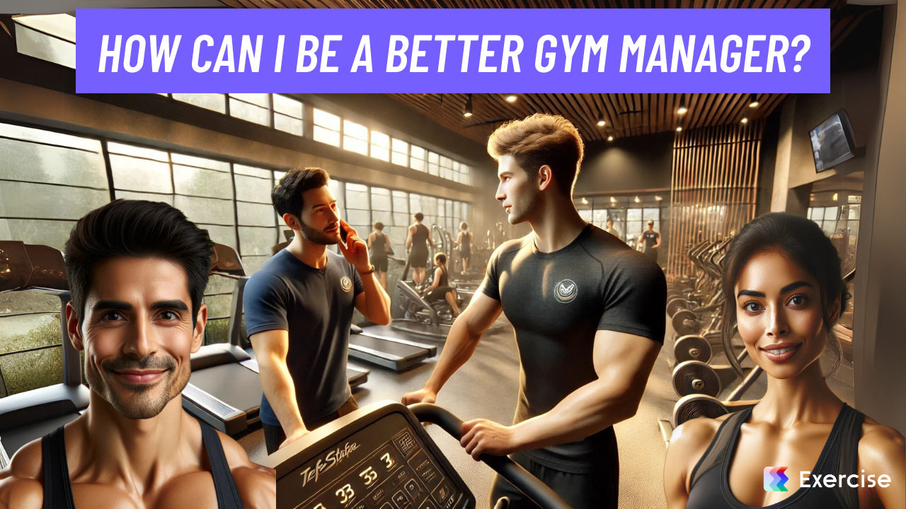 How can I be a better gym manager? | Exercise.com