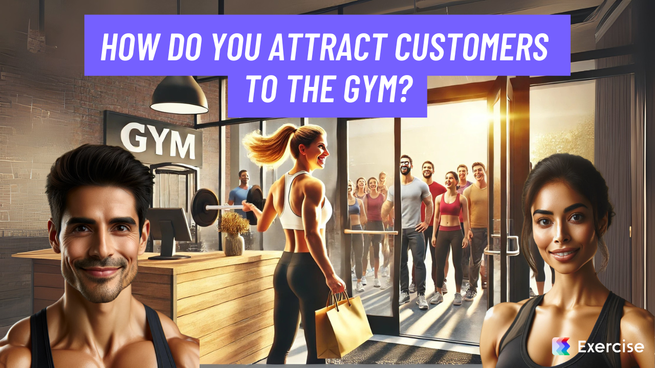 How do you attract customers to the gym? | Exercise.com