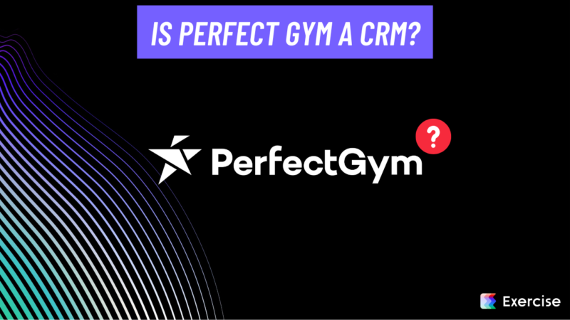 Is Perfect Gym a CRM? | Exercise.com