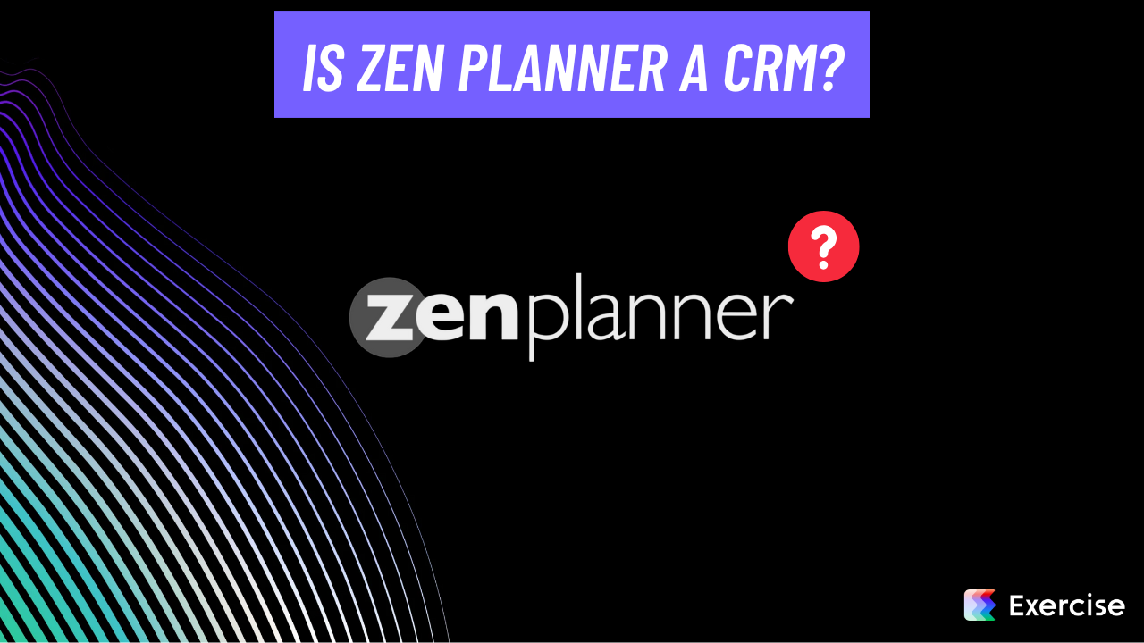 Is Zen Planner a CRM? | Exercise.com