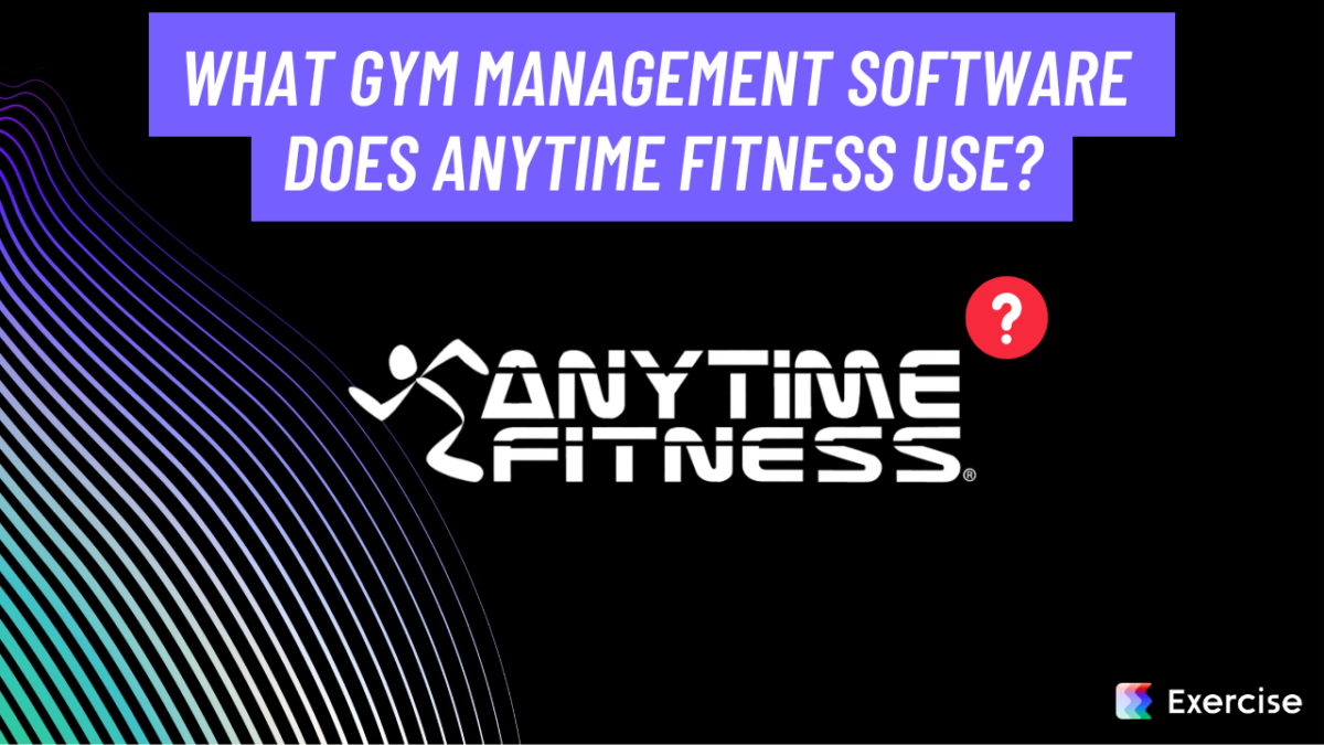 What gym management software does Anytime Fitness use? | Exercise.com