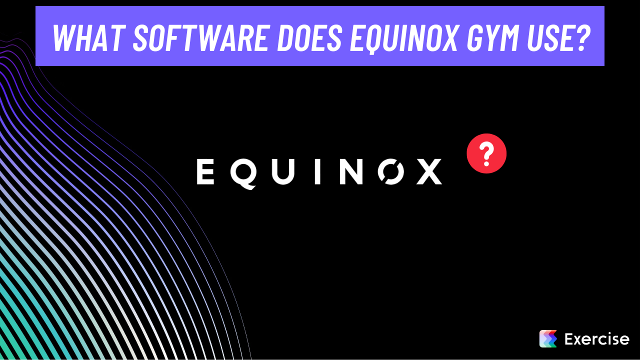 What software does Equinox gym use? | Exercise.com