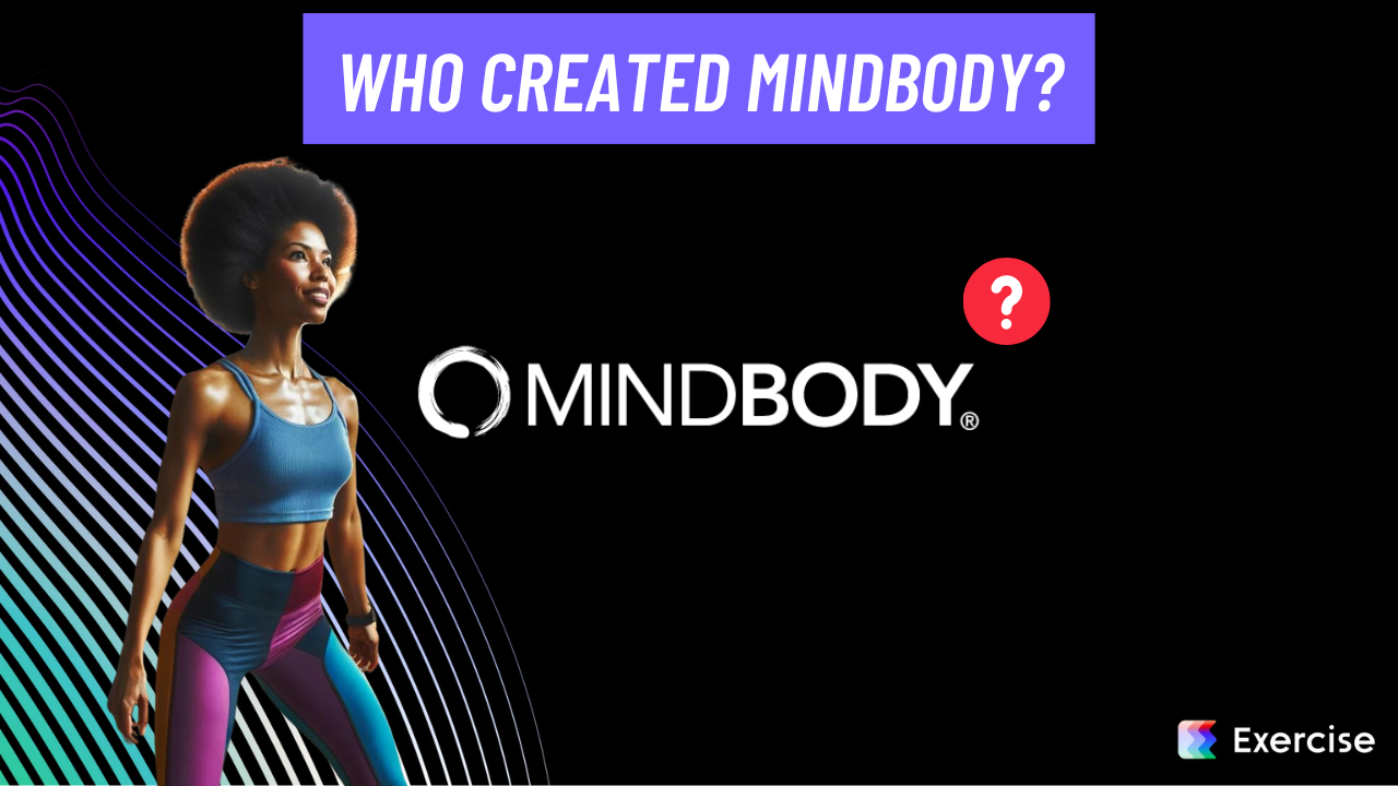 Who created Mindbody? | Exercise.com
